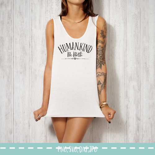 Human Kind Be Both Svg Humankind Be Both Svg Always Stay | Etsy