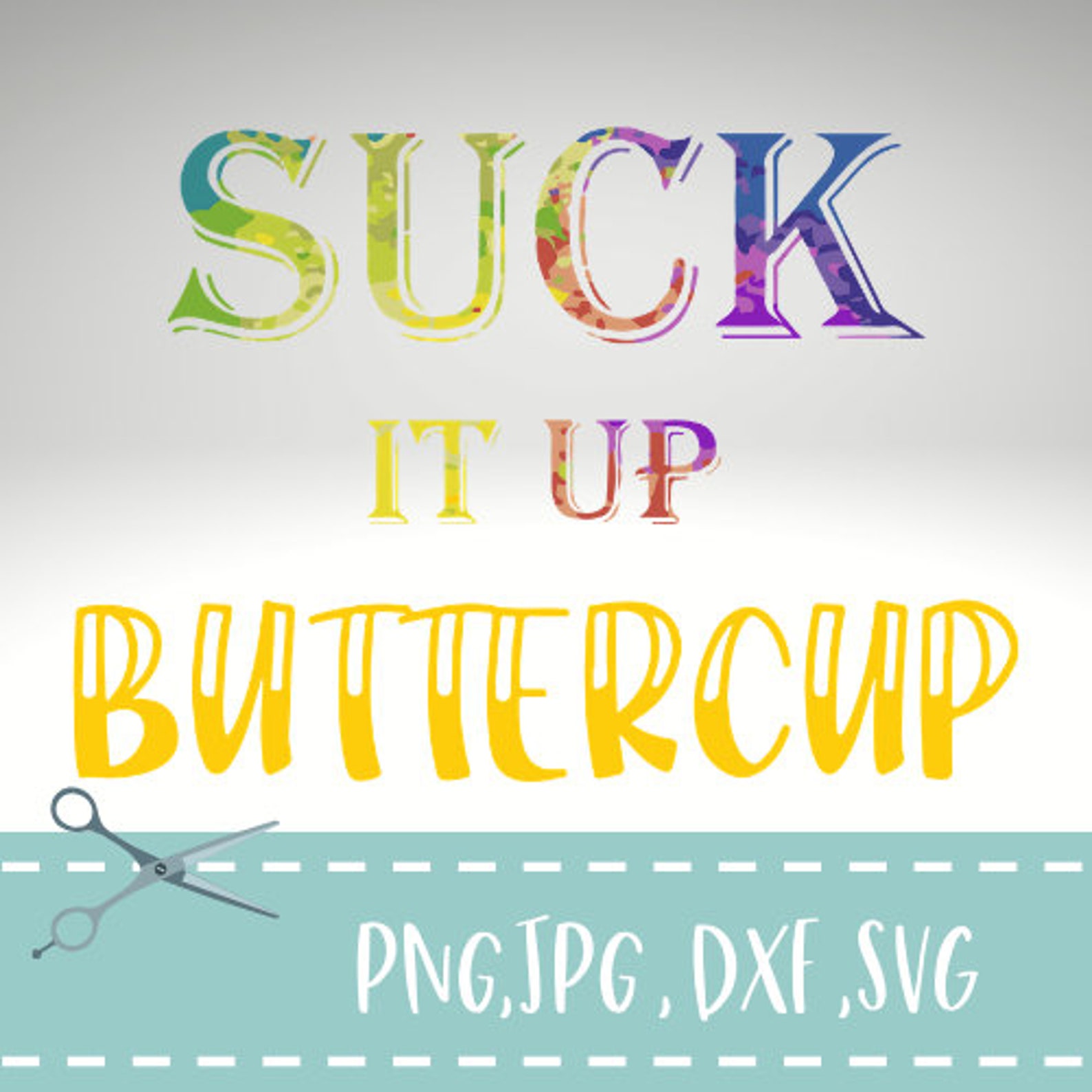 Suck It up Buttercup is a Funny Sarcastic Gym or Exercise Svg for You ...