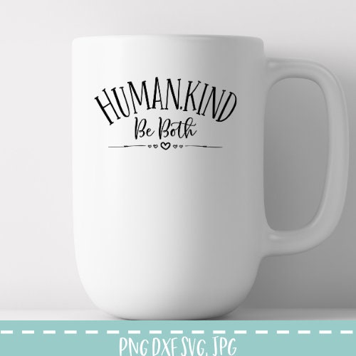 Human Kind Be Both Svg Humankind Be Both Svg Always Stay | Etsy