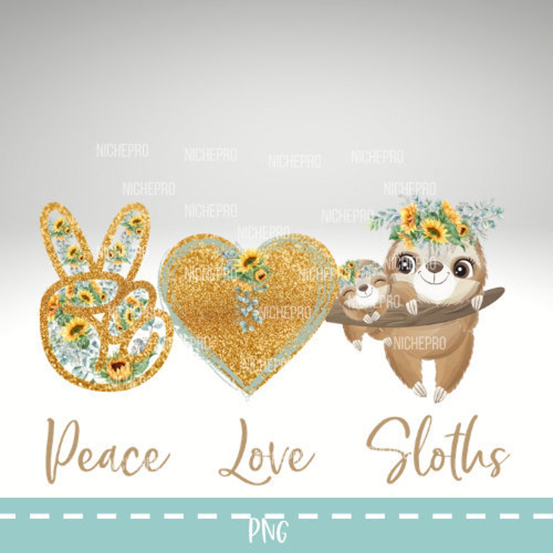 Peace Love Sloth Png, Sublimation Design ,sunflower Png , Sloth Clipart ...