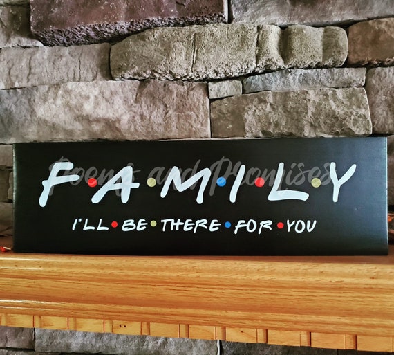 Friends Family Sign Friends Sign Friends Home Decor Friends - Etsy