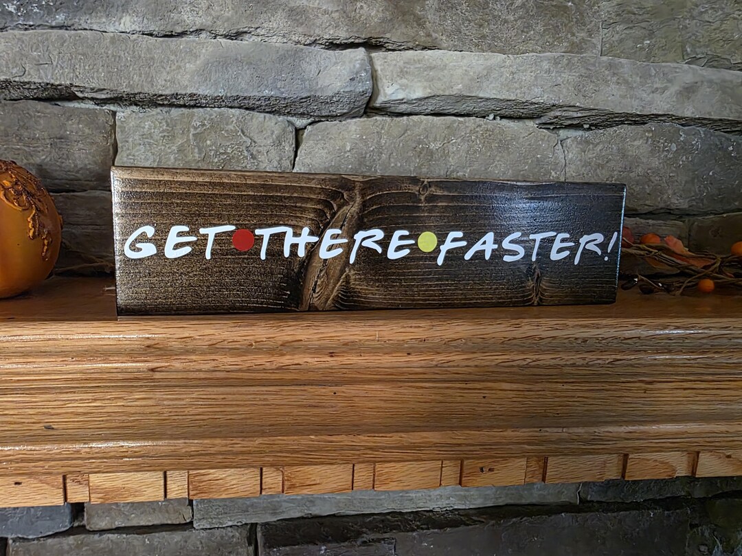 ¡Llega más rápido!, Decoración para el hogar de Friends, Frase de ...