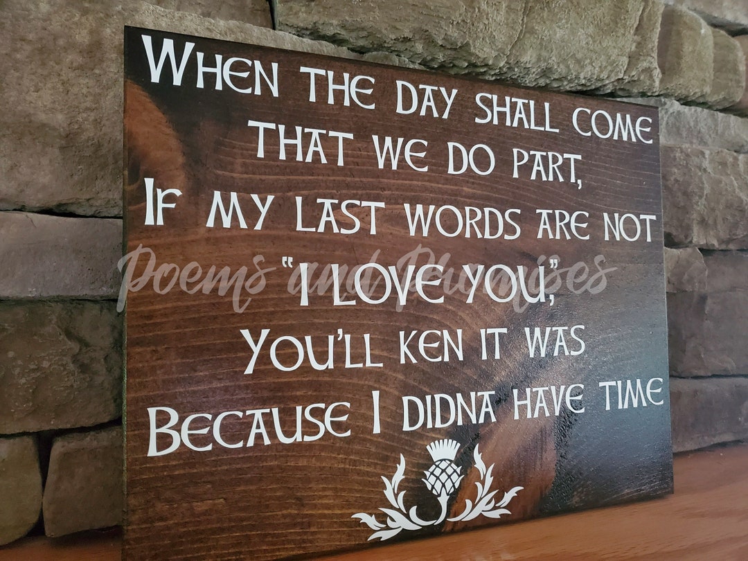 Outlander Last Words Sign, I Didna Have the Time Sign, Outlander Decor ...