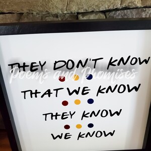 Friends They Don't Know We Know Sign, Friends Quote Sign, Friends TV ...