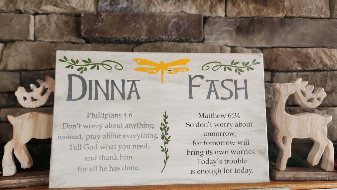 Dinna Fash Sign, Do Not Worry Sign, Bible Verse Sign, Pray Always Sign ...