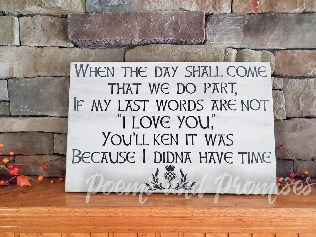 Outlander Last Words Sign Antiqued, I Didna Have the Time Sign ...