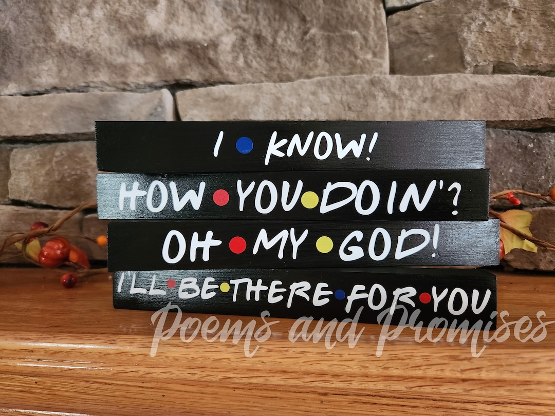 Friends Quote Signs, Friends Signs, Friends Blocks, How You Doin Sign ...