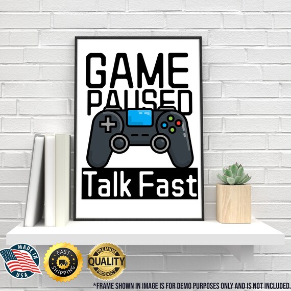 Gaming Poster Game Paused Talk Fast Gaming Gift Gamer | Etsy