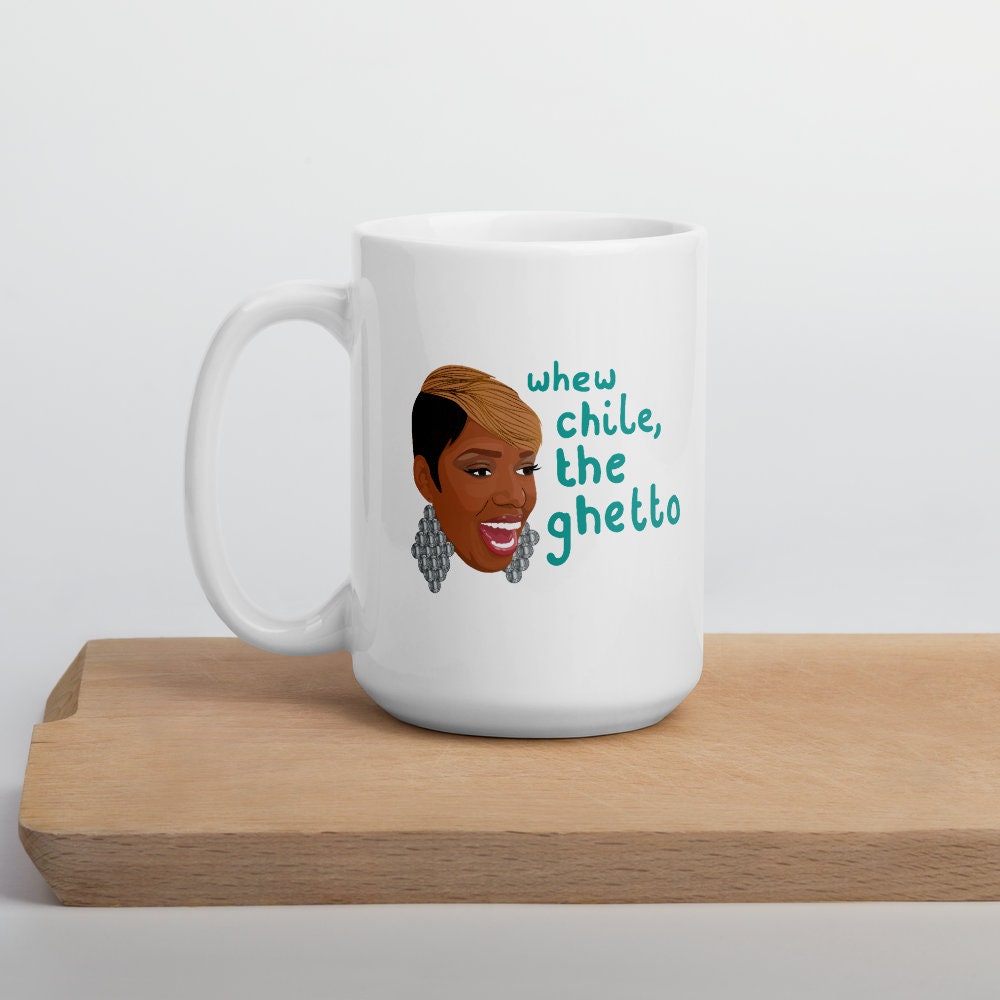 RHOA Mug Nene Leakes Whew Chile The Ghetto Real | Etsy