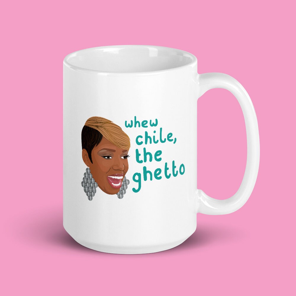 RHOA Mug Nene Leakes Whew Chile The Ghetto Real | Etsy