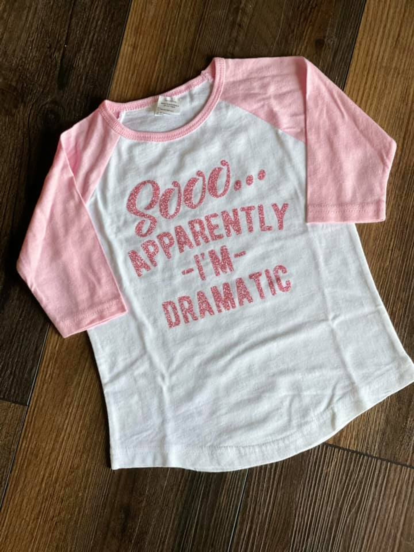So Apparently I'm Dramatic Shirt Girls Tshirt Dramatic | Etsy