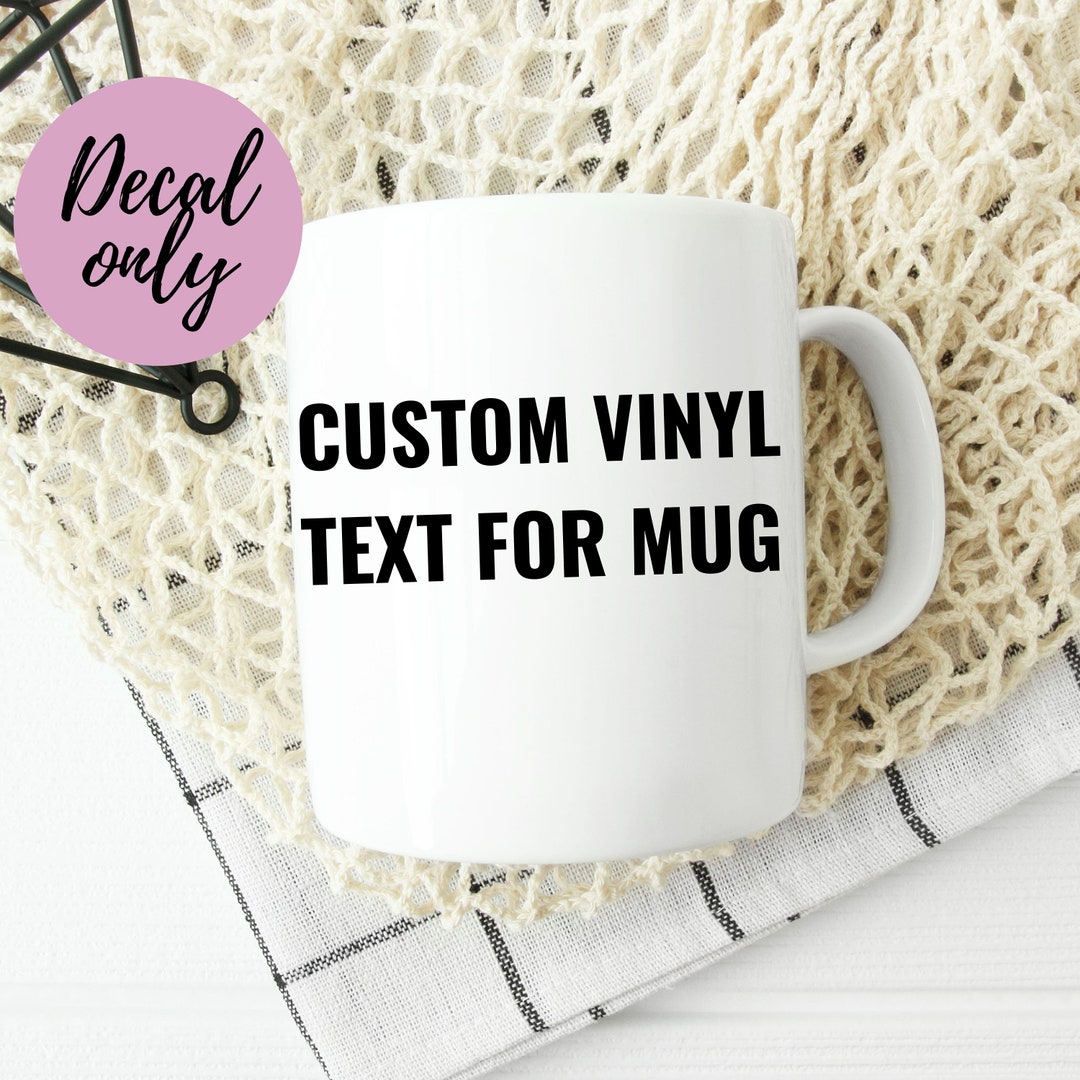 Custom Vinyl Decal for Coffee Mug, DECAL ONLY, DIY Mug Design ...