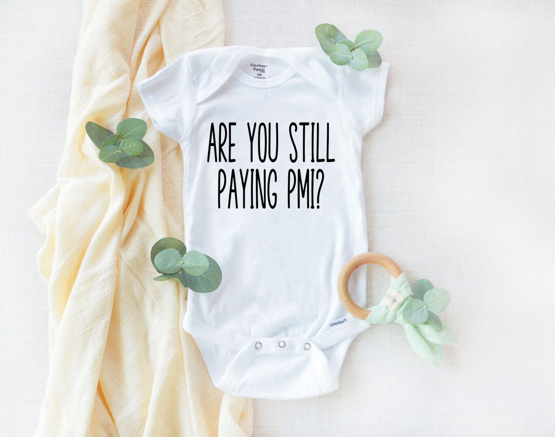 Are You Still Paying PMI? Onesie®, Baby Shower Gift, Cute Baby Clothes ...