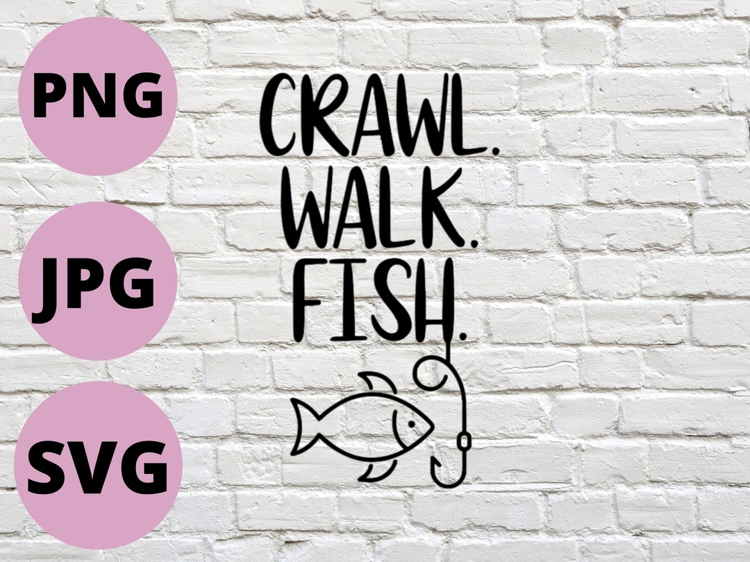 Crawl Walk Fish SVG, Baby Fishing Design (digital Download) - Etsy