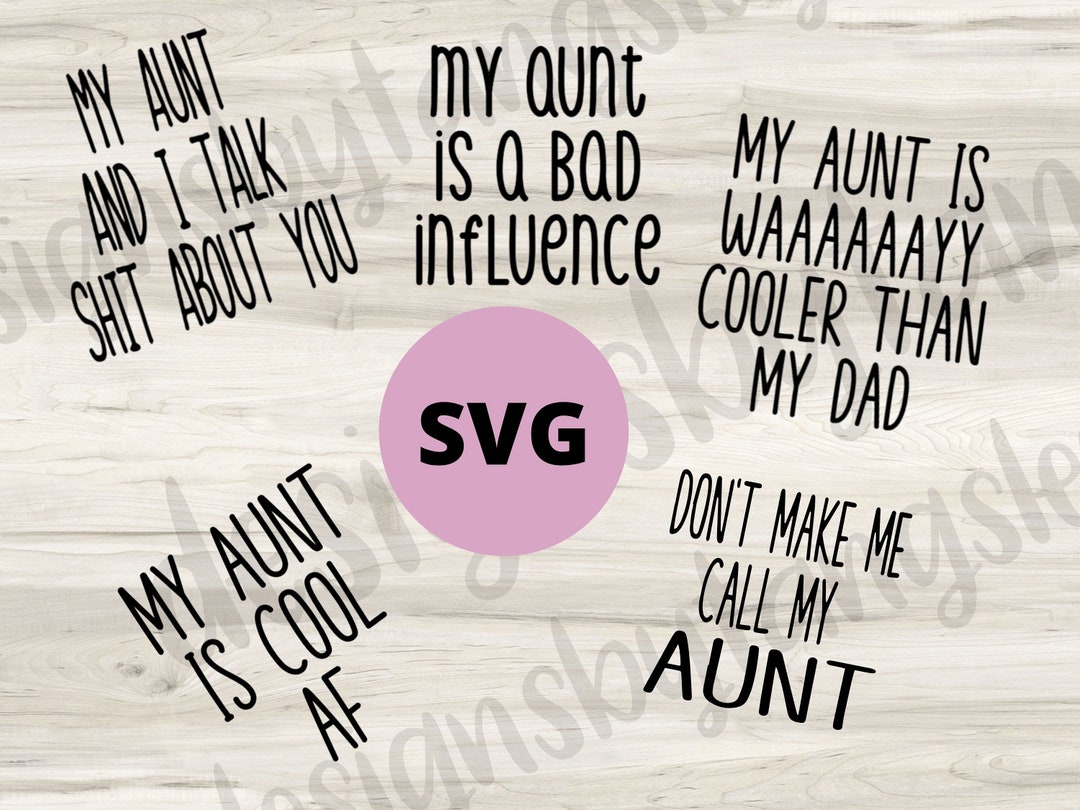 Aunt SVG Bundle for Cricut and Silhouette Cutting Machines, Funny Sassy ...