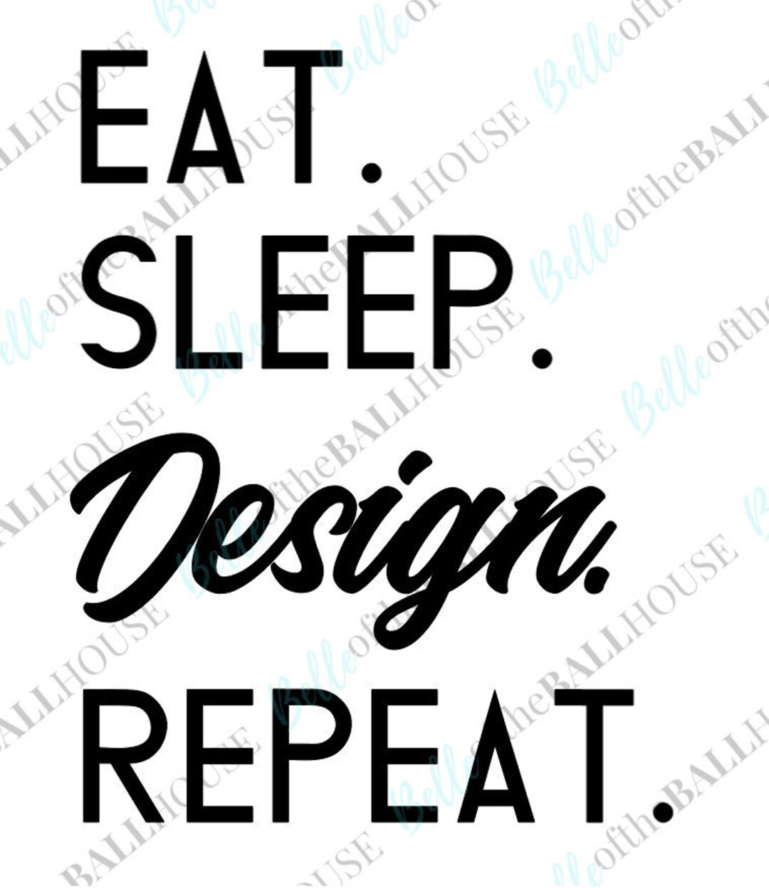 Eat, Sleep, Design, Repeat, Interior Design, Designer, Instant Download ...