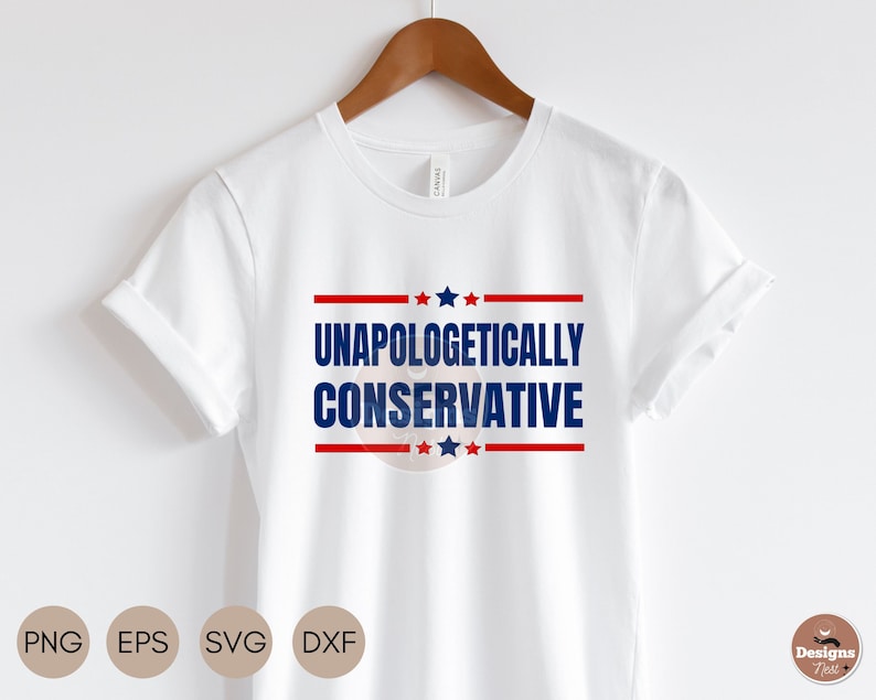 Unapologetically Conservative SVG, PNG, JPG, Conservative Shirt Design ...