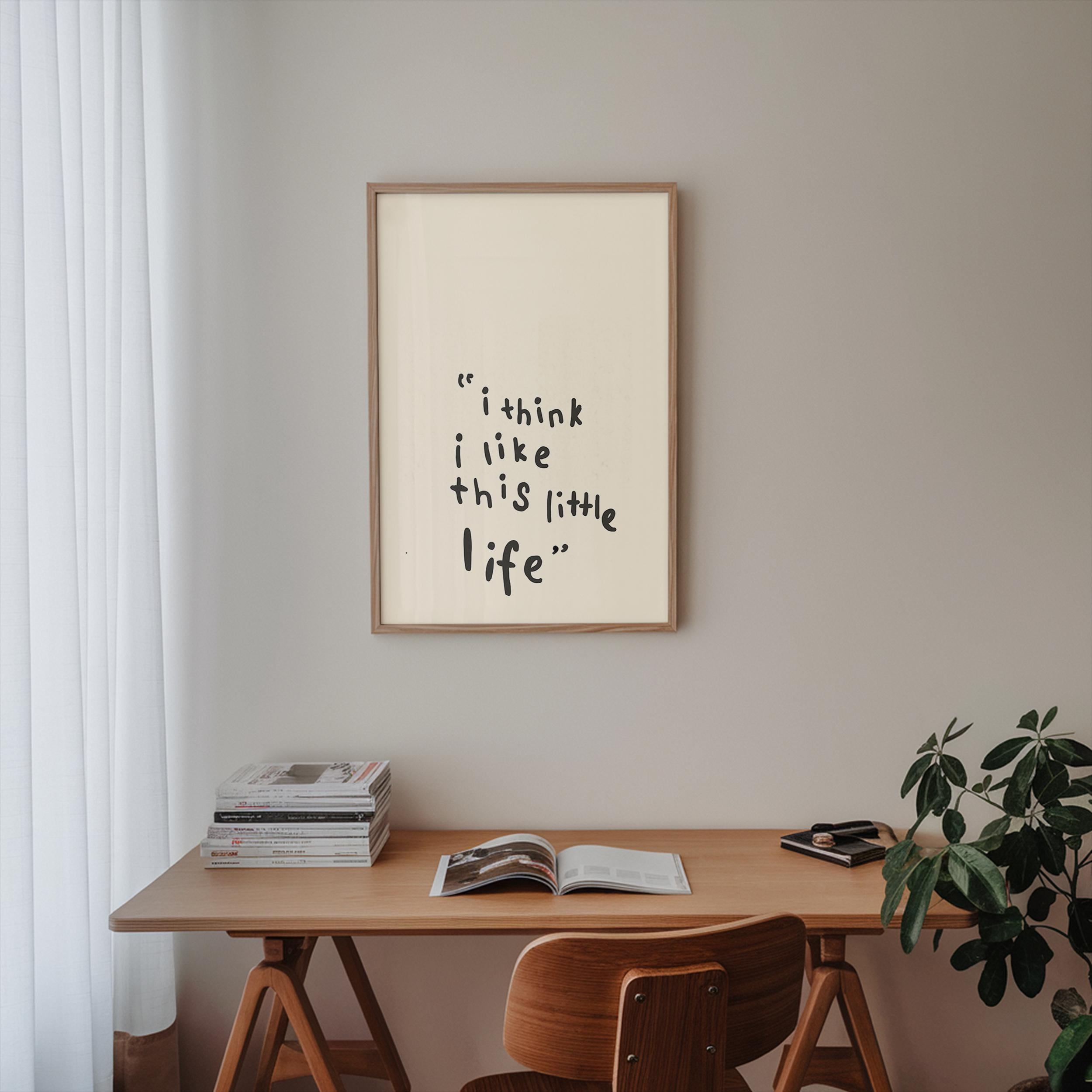 Trendy Quote Print: 'I Think I Like This Little Life' Minimalist Art ...