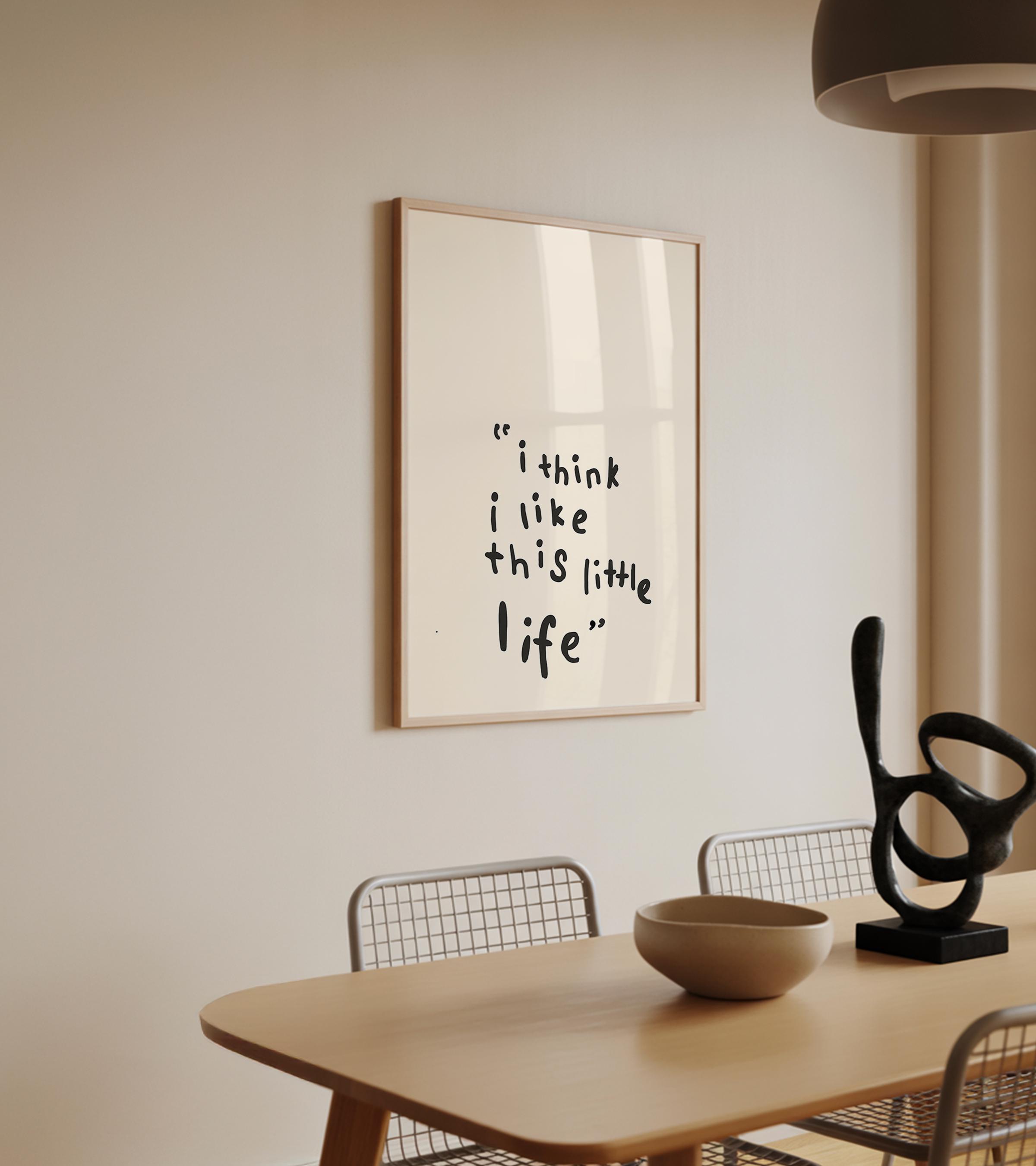 Trendy Quote Print: 'I Think I Like This Little Life' Minimalist Art ...
