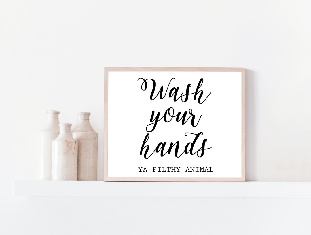 Wash Your Hands Ya Filthy Animal, Bathroom Decor, Typography Poster ...