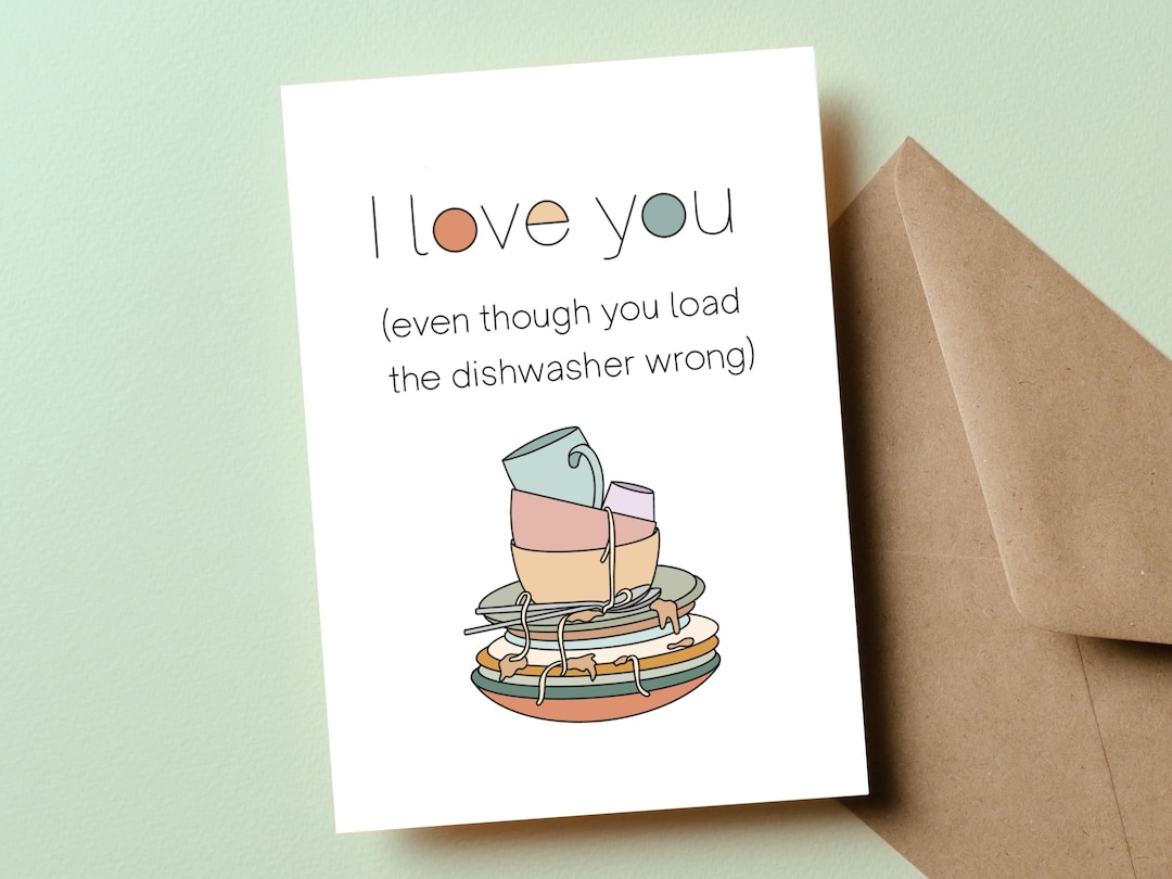 I Love You Even Though You Load the Dishwasher Wrong Card, Funny ...