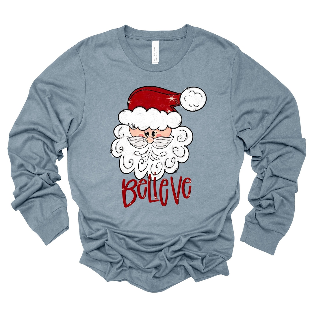 Christmas Long Sleeve, Cute Santa Claus, Santa Believe, Believe in ...
