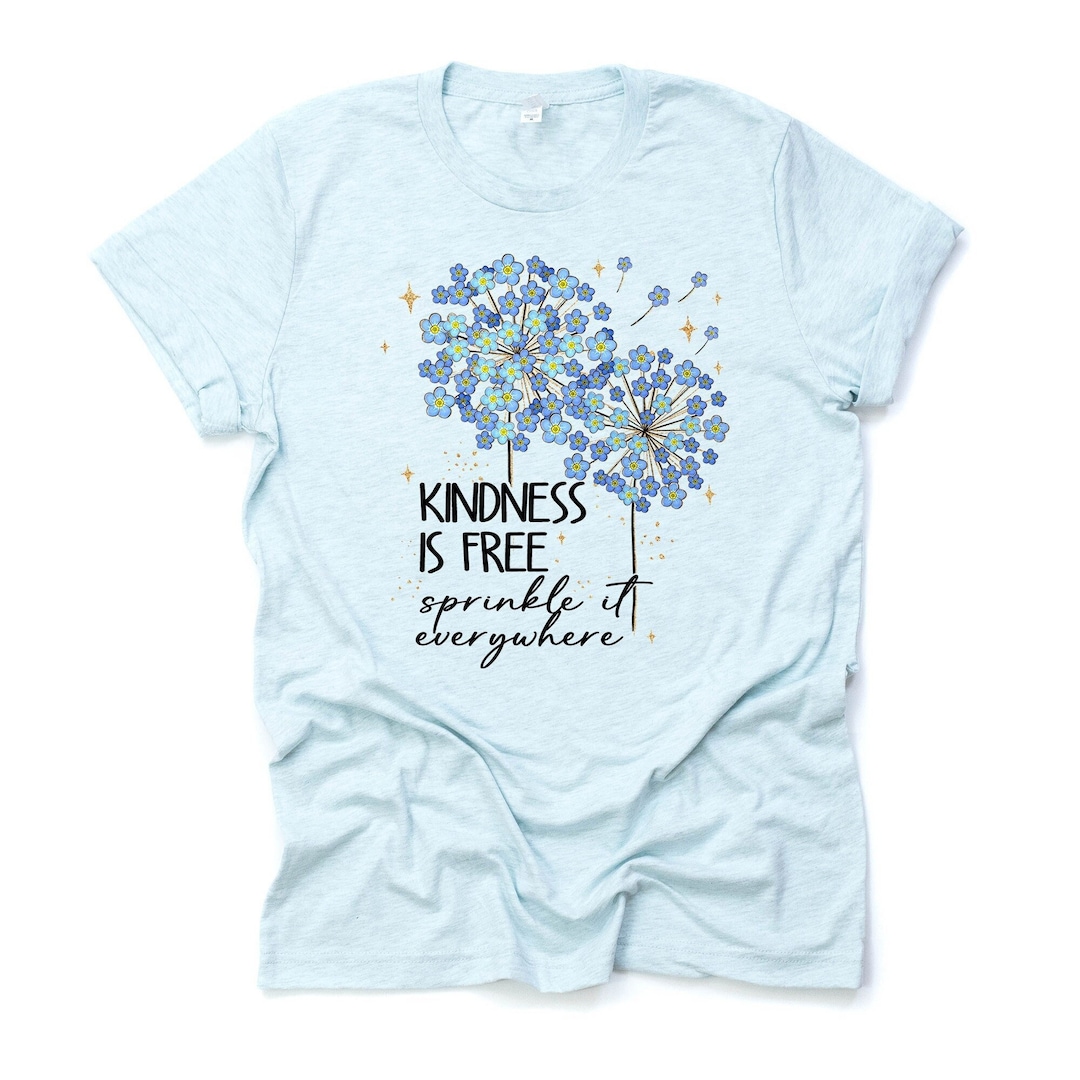 Kindness Tee, Kindness is Free, Sprinkle It Everywhere, Dandelion ...