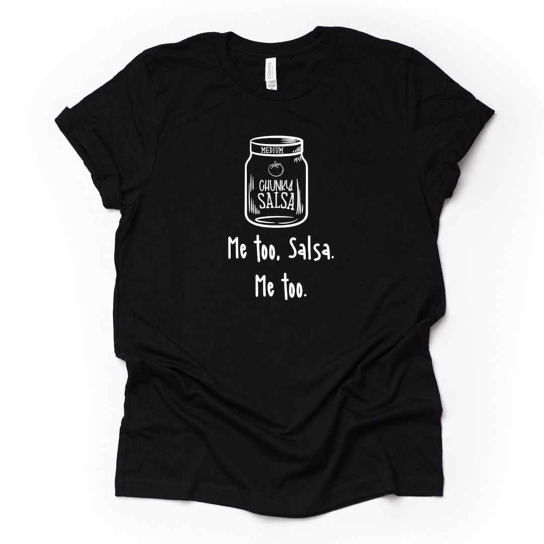 Funny Chunky Salsa Tee: Me Too Design, Bella Canvas Shirt - Etsy