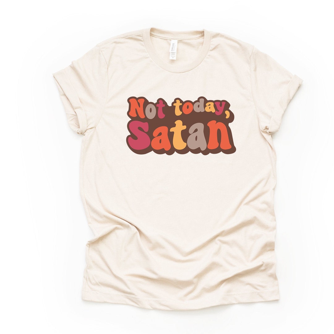 Funny Funny Christian Tee, 70s Style Not Today Satan Design on Premium ...