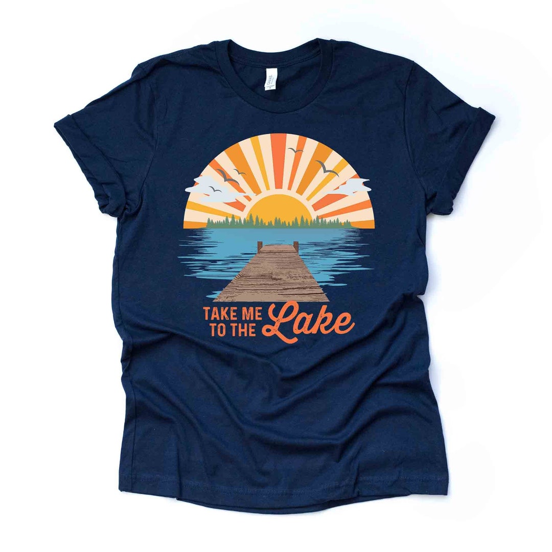 Lake Tee, Super Fun Take Me to the Lake, Dock at the Lake Design on ...