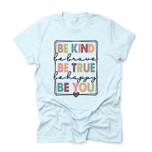 Be Kind, Be Brave, Be True, Be Happy, Be You, Motivational Be Kind ...