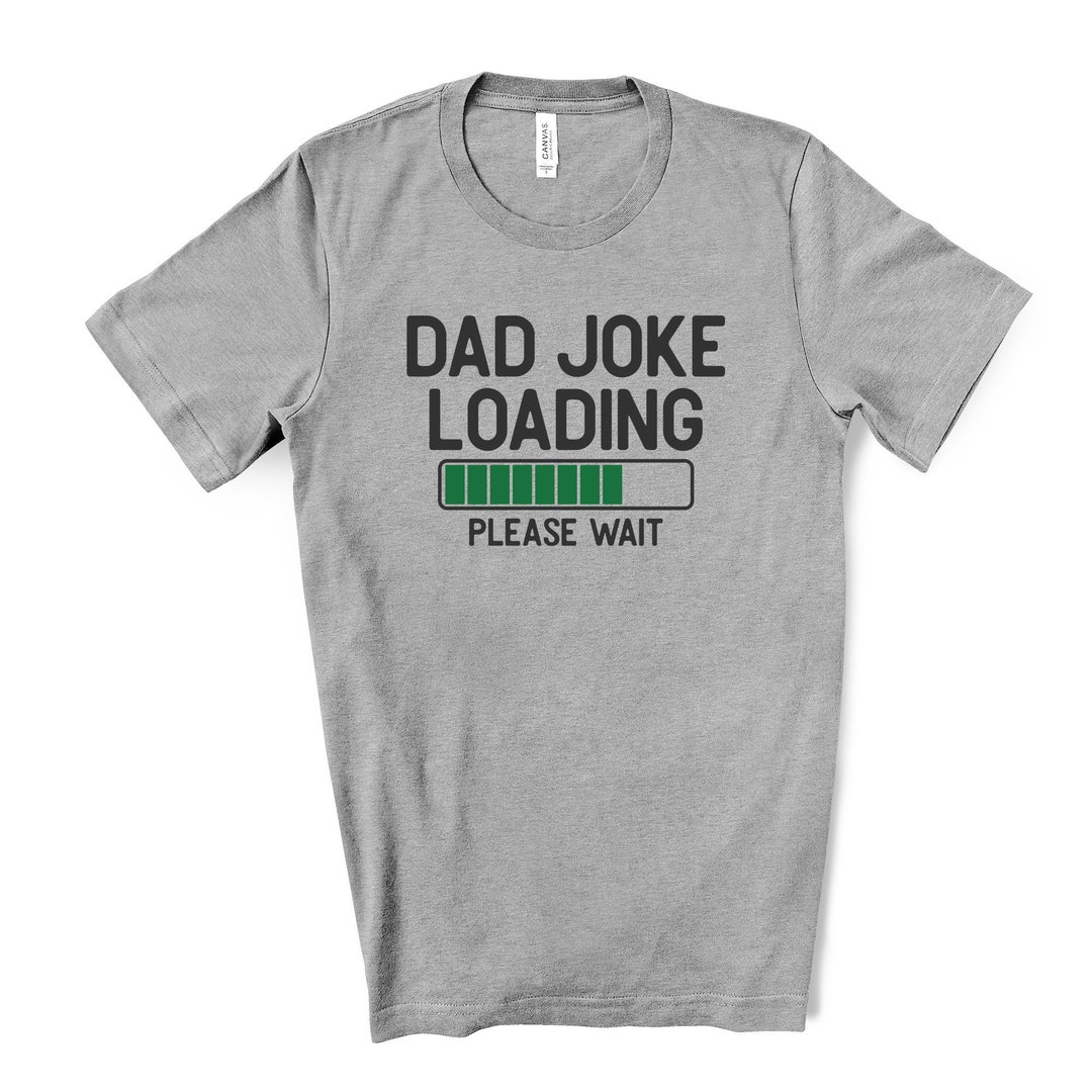 Funny Dad Tee, Shirt for Dad, Funny Dad Joke Loading Design on premium ...