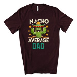 Dad Tee, Nacho Average Dad, Funny Cactus, Dad Gift, Father's Day Design ...