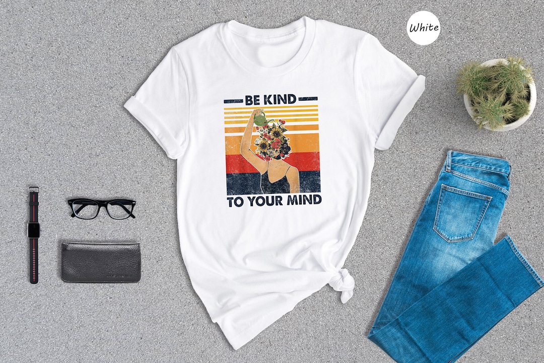 Mental Health Shirts, Be Kind to Your Mind Tee, Inspirational Shirts ...