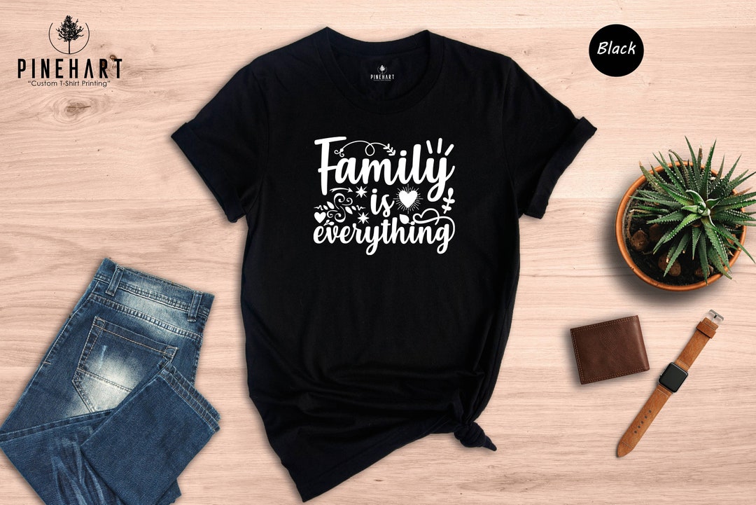 Best Family Shirts, Family is Everything Shirt, Matching Shirt, Son ...