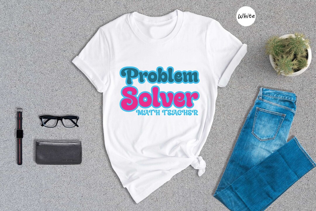 Problem Solver Math Teacher Shirt, Math Teacher Tee, Gift for Teacher ...