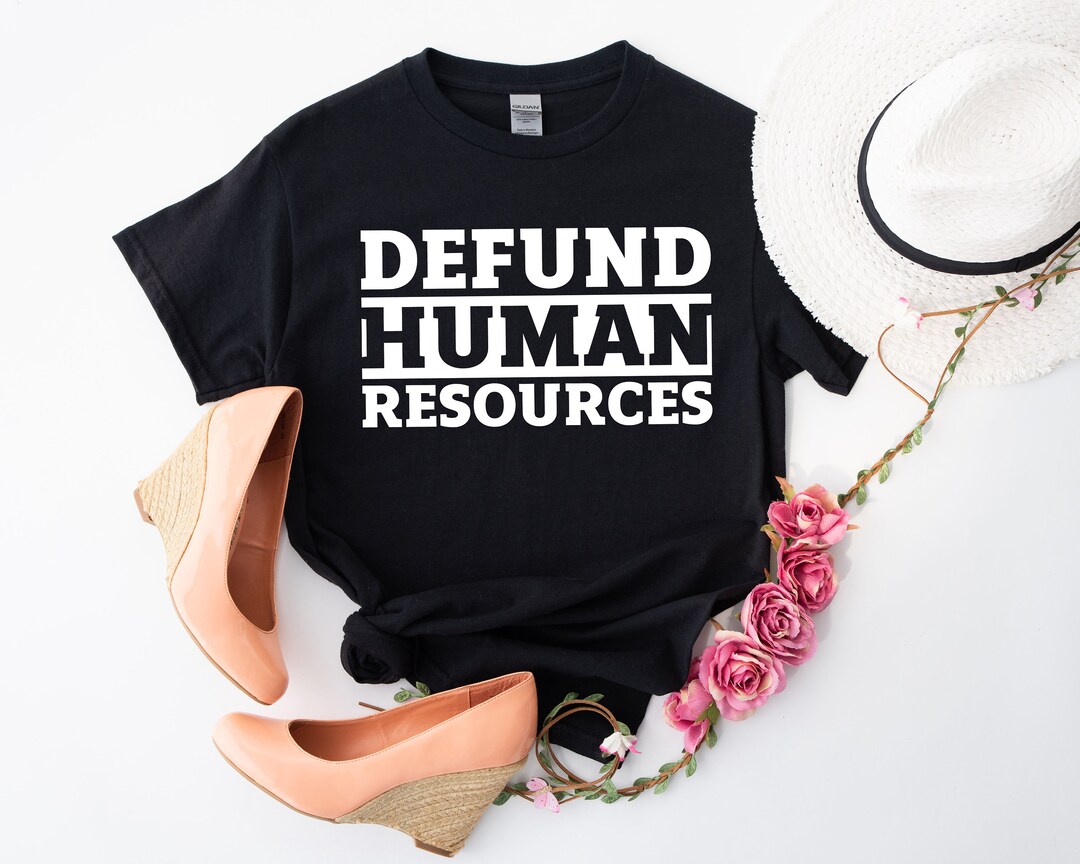 Defund Human Resources Shirt: Sarcastic Meme Tee - Etsy