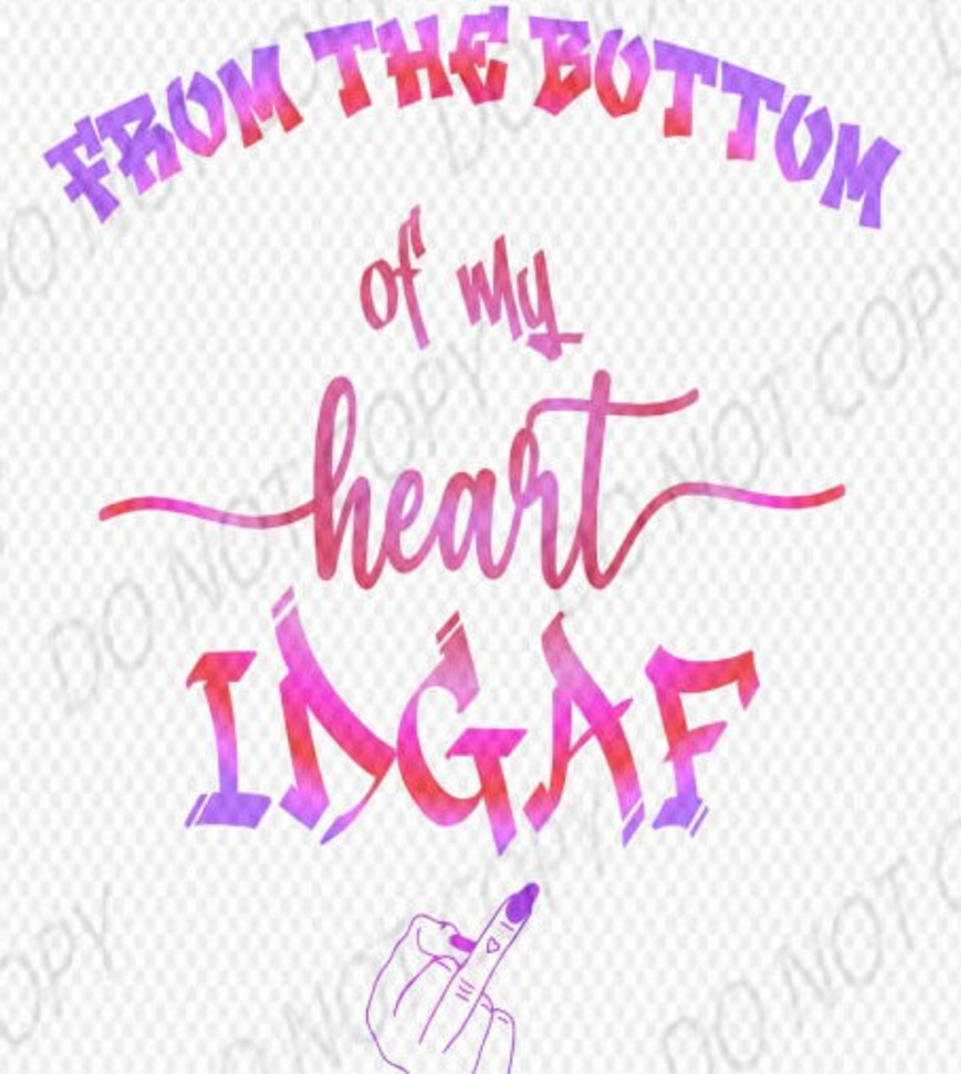 IDGAF, From the Bottom of My Heart IDGAF Png, IDGAF Svg - Etsy