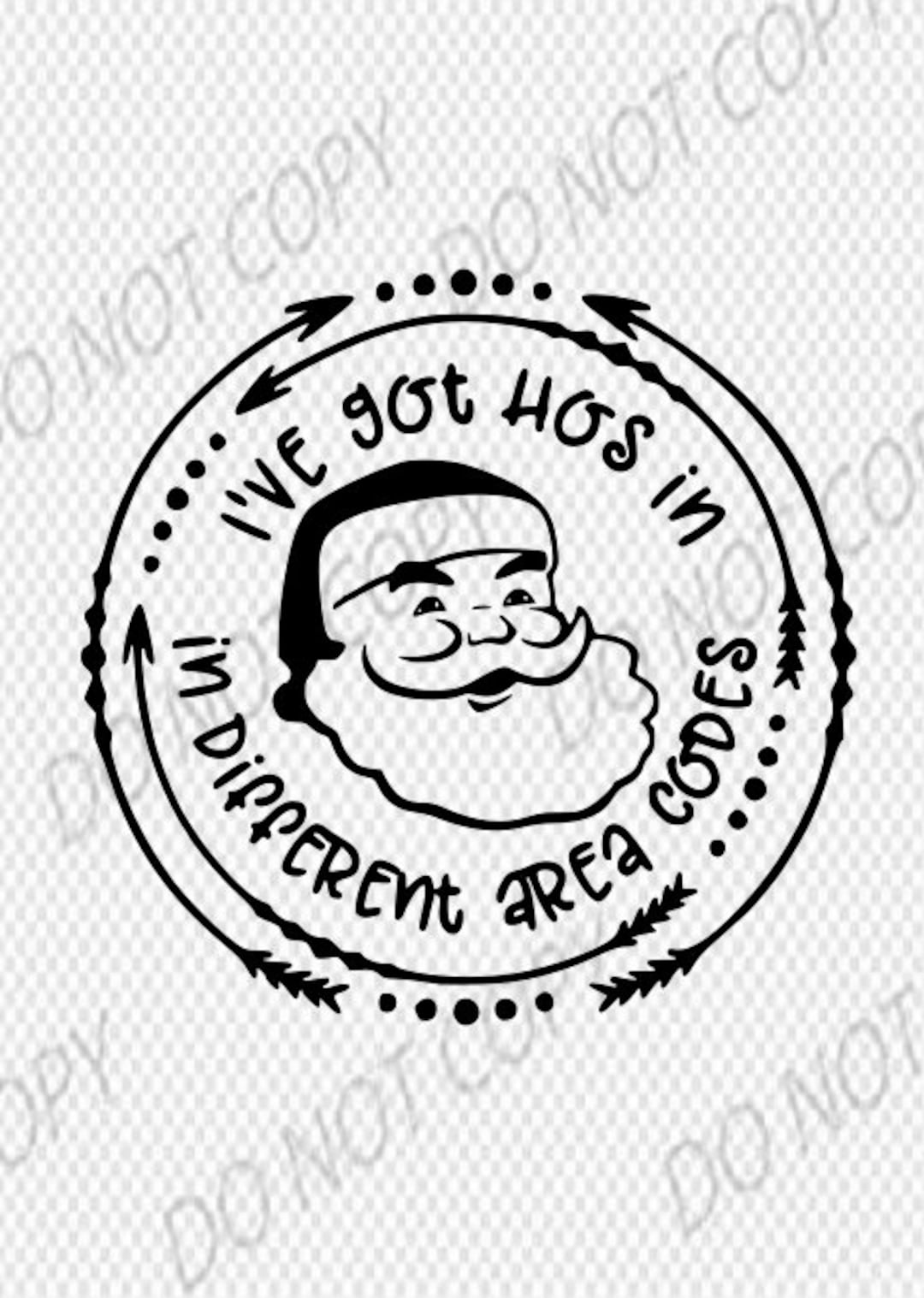Santa Svg Ive Got Hos SVG Different Area Codes Svg, Hohoho, Funny Santa ...