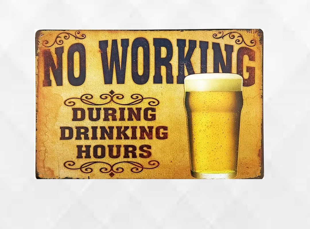 No Working During Drinking Hours Metal Sign - Etsy