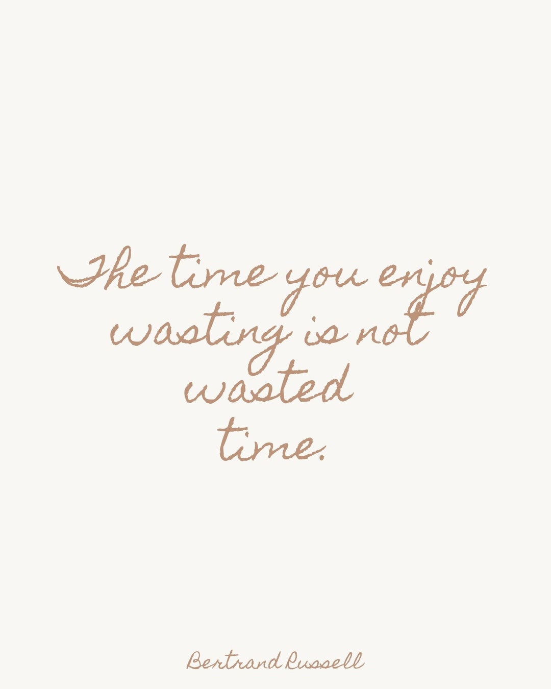 The Time You Enjoy Wasting is Not Wasted Time. Wall Sign. Bertrand ...