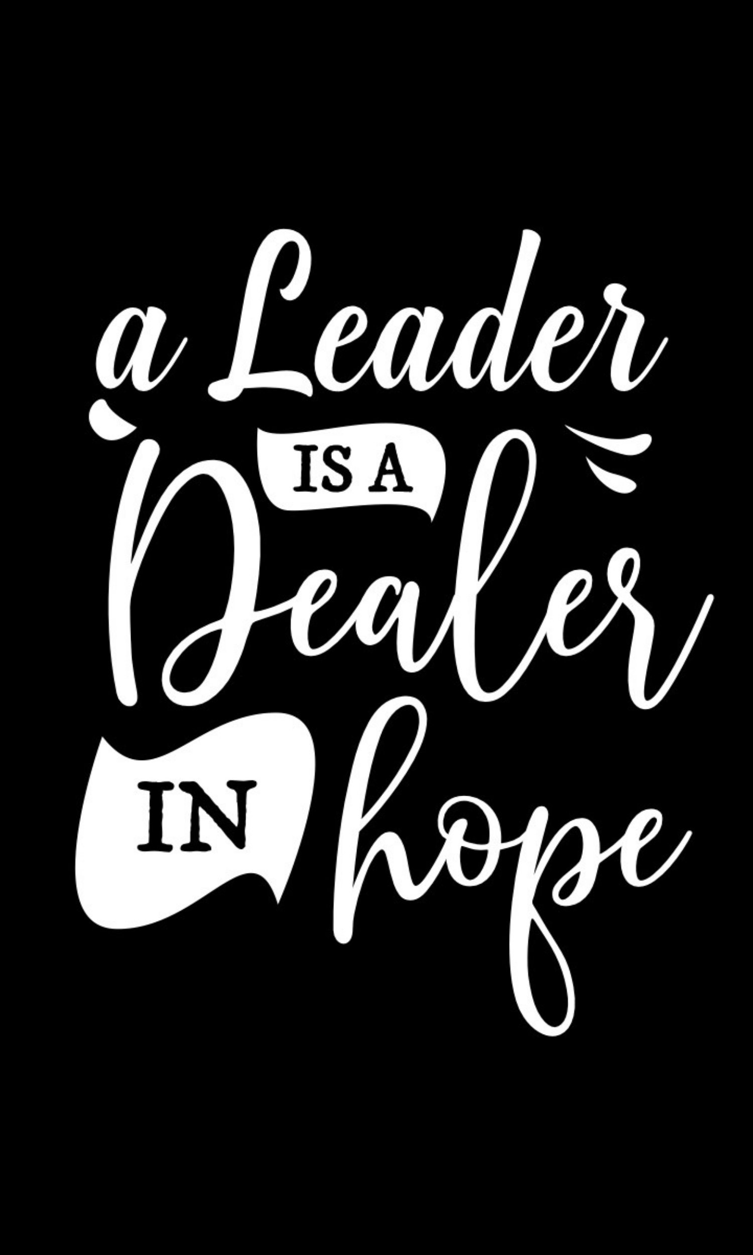 A Leader is a Dealer in Hope. Spiritual. an Inspirational Quote. Quote ...