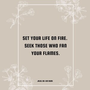 Set Your Life on Fire. Seek Those Who Fan Your Flames. Wall Sign. Jalal ...
