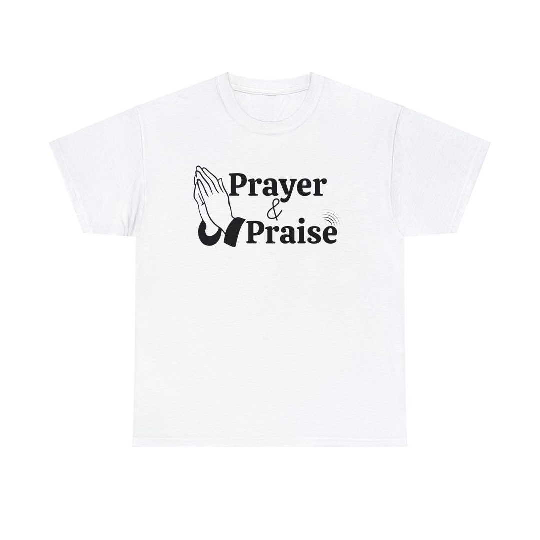 Prayer and Praise Shirt, Prayer Warrior Shirt, Christian Shirts ...