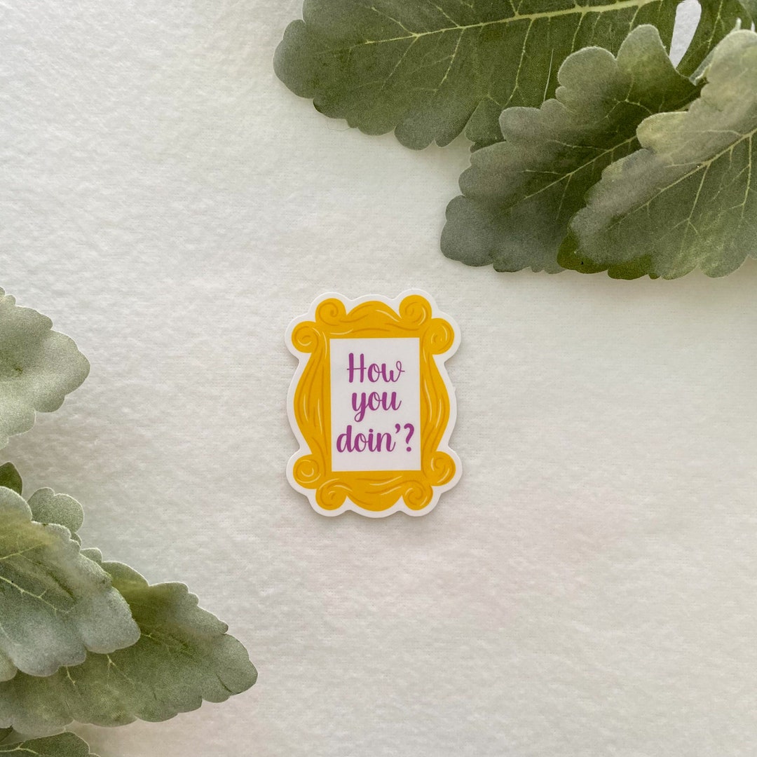 How You Doin' / Friends Sticker - Etsy