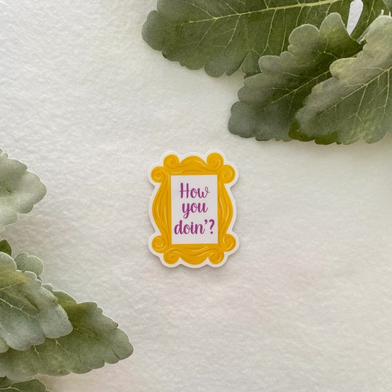How You Doin' / Friends Sticker | Etsy