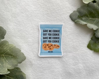 New Girl Cookie Sticker Gave Me Cookie Got Me Cookie Sticker Nick ...