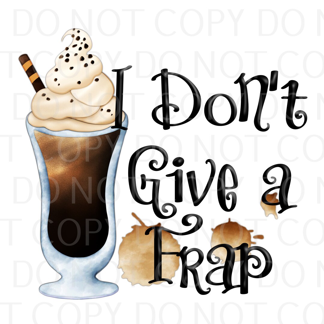 I Don't Give A Frap Sublimation Transfer, Multiple Sizes Available ...