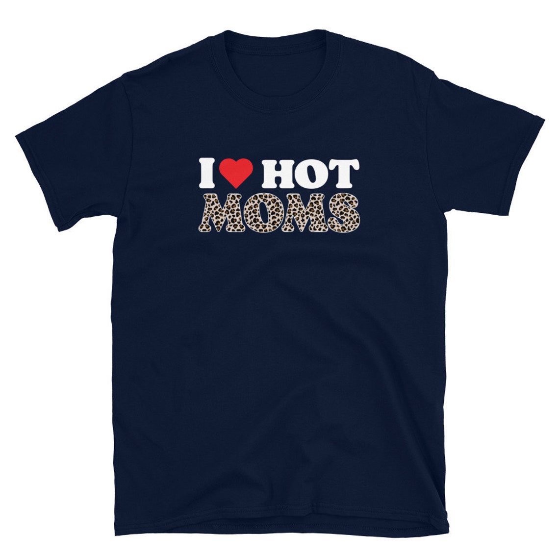 I Love Hot Moms Shirt I Heart Hot Leopard Shirt Erwachsene Etsy