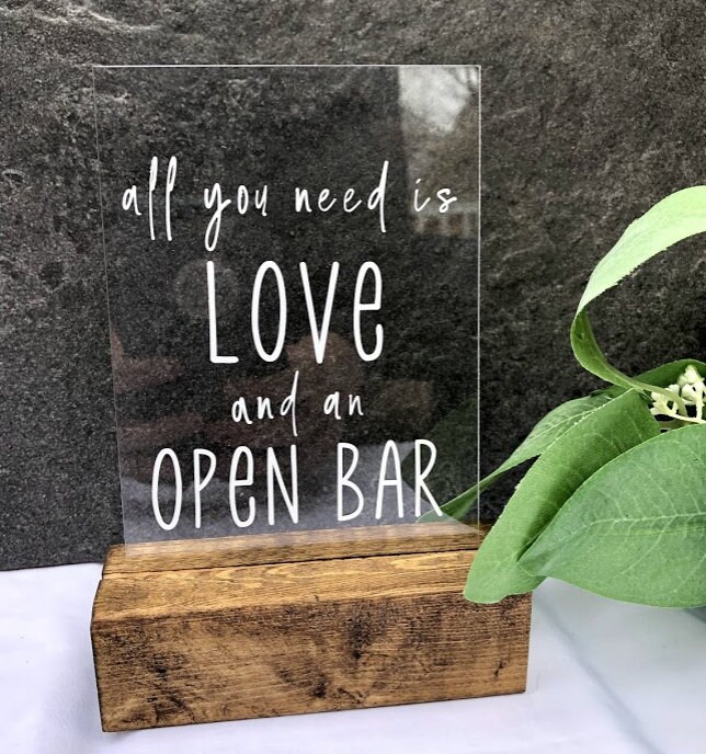 Acrylic All You Need Is Love & An Open Bar / Wedding Sign / | Etsy